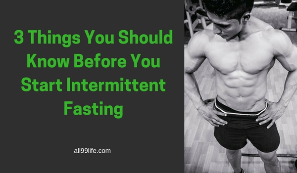 3 Things You Should Know Before You Start Intermittent Fasting